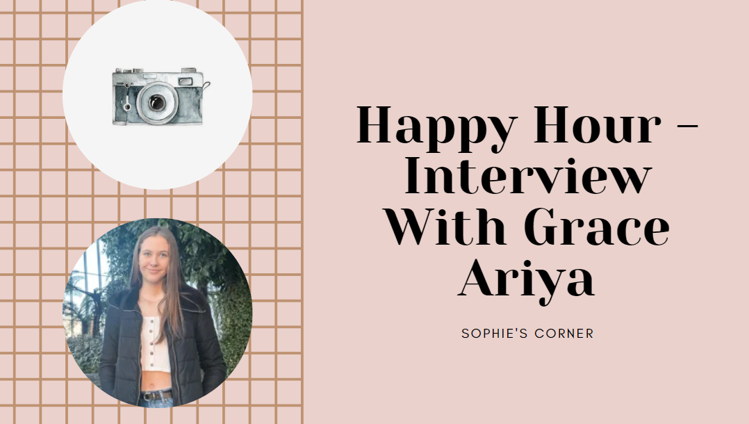 THE HAPPY HOUR – INTERVIEW WITH GRACE ARIYA – daisy’s corner